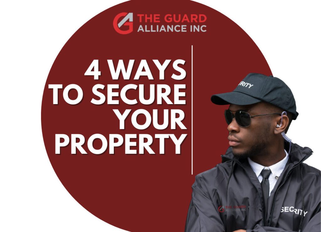 4 Ways To Secure Your Property - The Guard Alliance