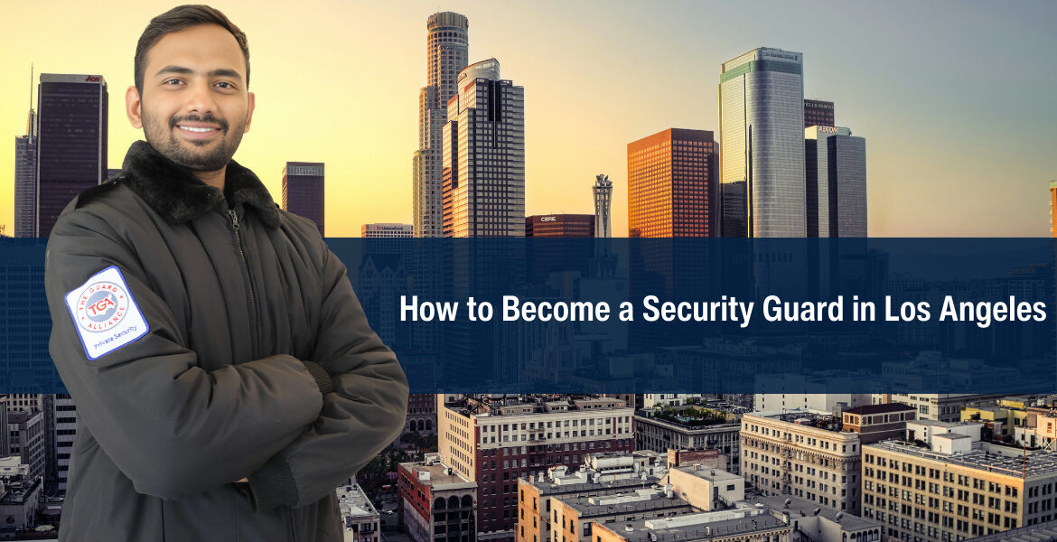 Security Guards Needed in Los Angeles | The Guard Alliance
