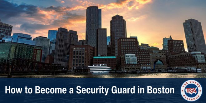 Boston Security Guard License: How To Guide | TGA