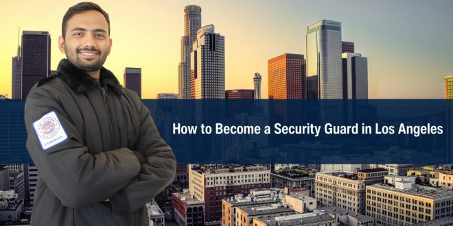 Security Guards Needed in Los Angeles | The Guard Alliance